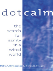 Dot Calm: The Search for Sanity in a Wired World最新章节免费阅读_全本目录更新无删减 - 起点 ...